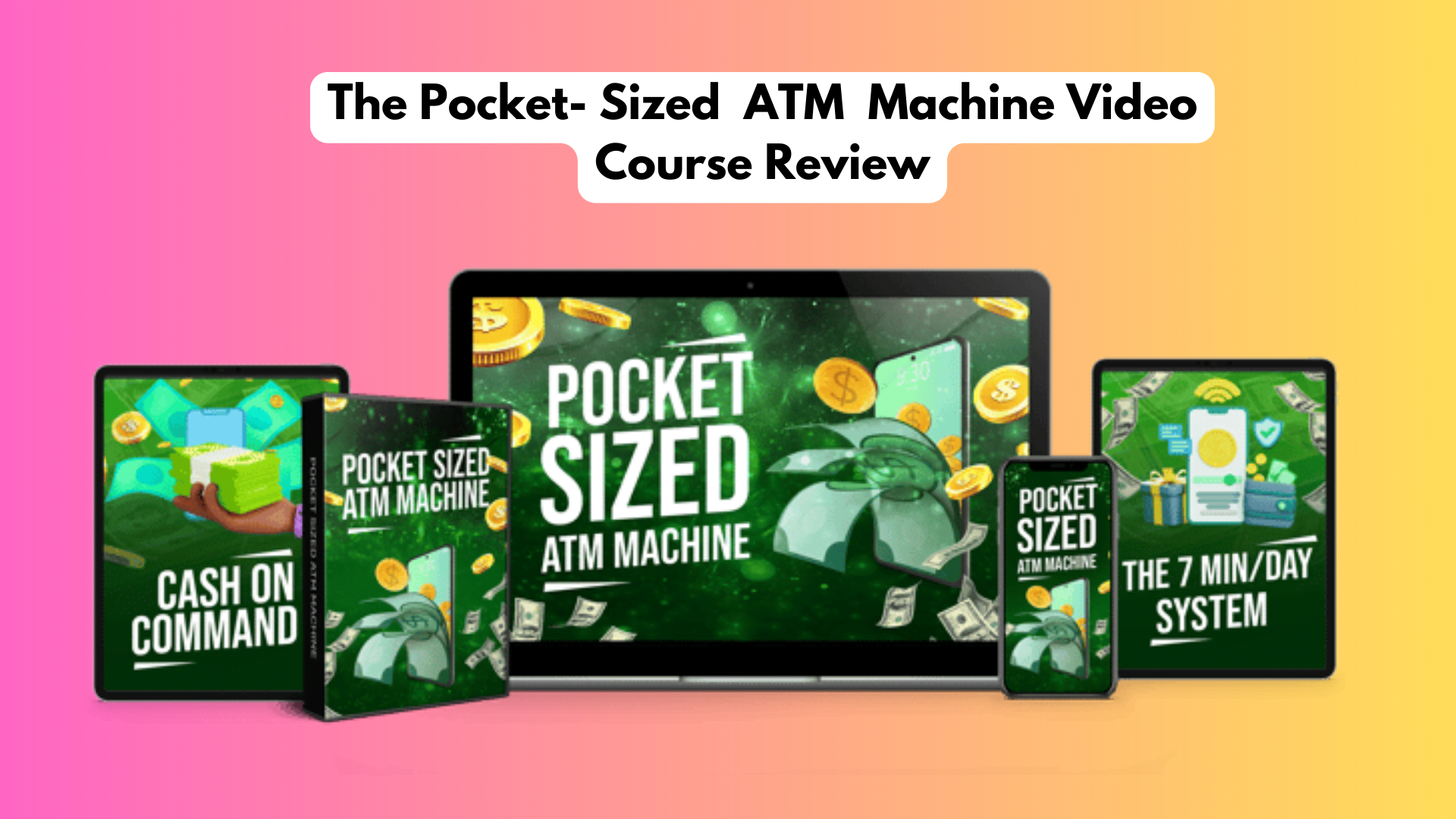 The Pocket- Sized ATM Machine Video Course Review 2024